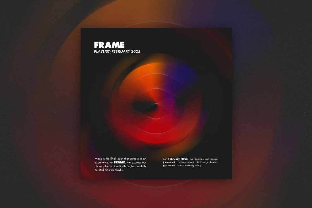 FRAME PLAYLIST: FEBRUARY 2025